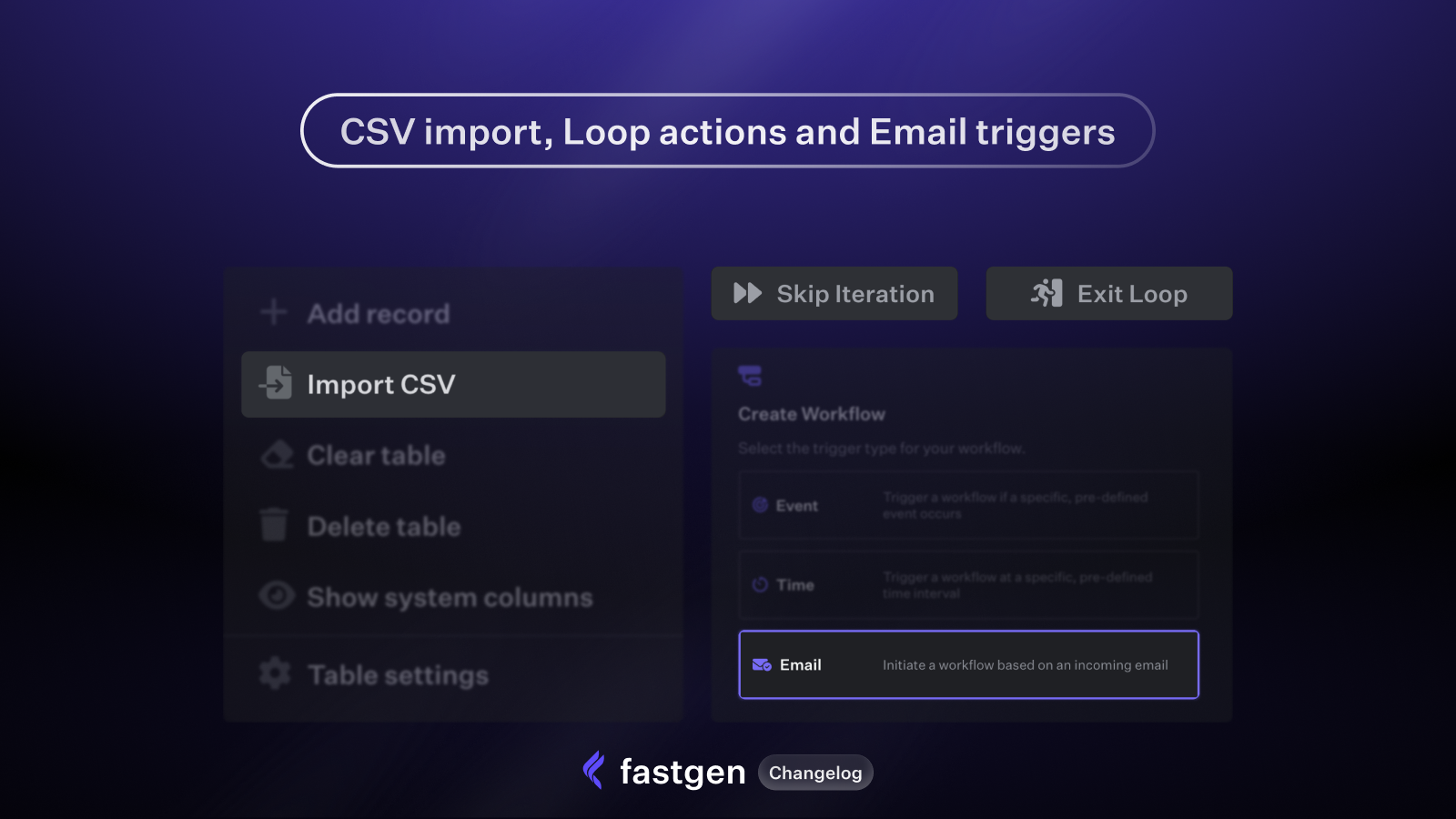 Fastgen - Introducing Email Trigger, CSV Import and Major Flow Builder Enhancements